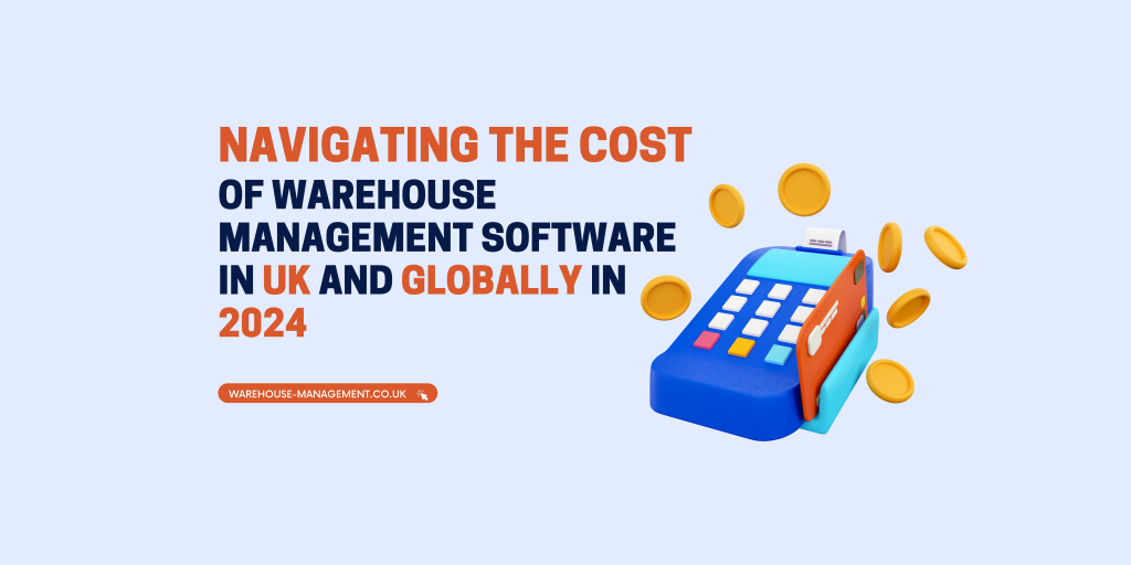 Navigating the Cost of Warehouse Management System UK 2024 - Warehouse ...